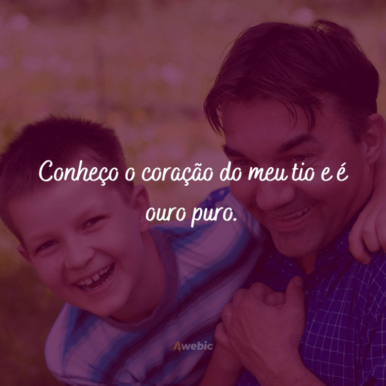 62 frases de amor para tio que é um grande homem em sua vida