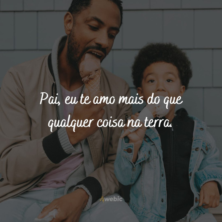 71 frases de amor para pai que irão emocionar seu herói com carinho